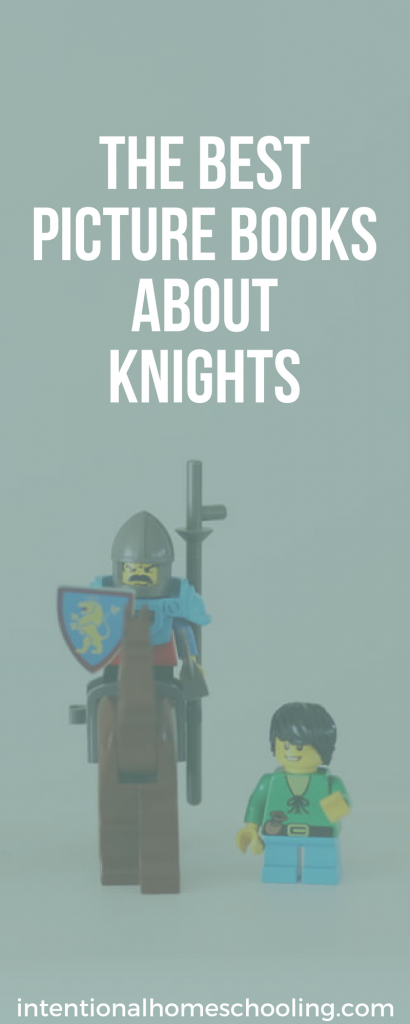 Picture Books About Knights – Intentional Homeschooling