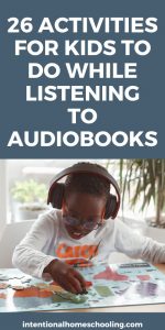 26 Activities for Kids While Listening to AUDIOBOOKS – Intentional ...