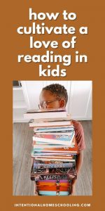 002: Cultivating a Love for Reading – Intentional Homeschooling